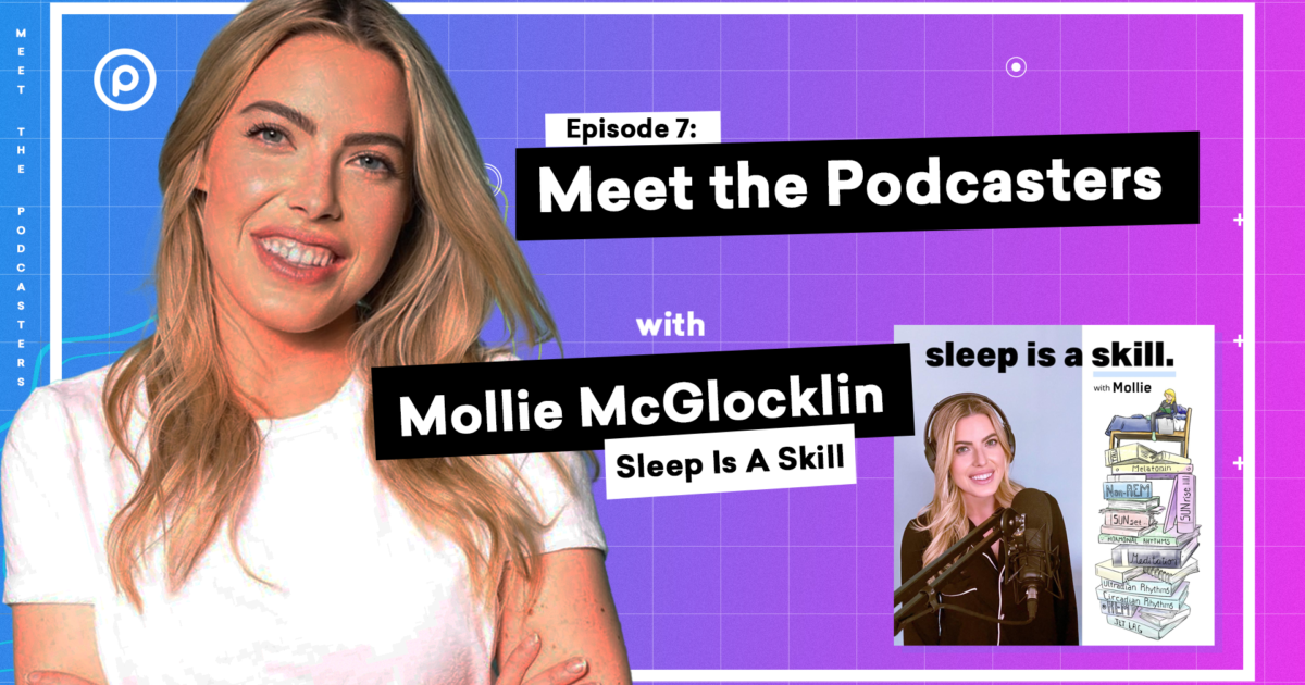 Sleep Is A Skill: Interview w/ Mollie McGlocklin | Meet the Podcasters ...