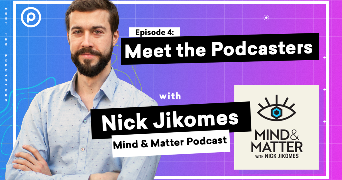 Mind Matter Podcast Interview W Nick Jikomes Meet The Podcasters