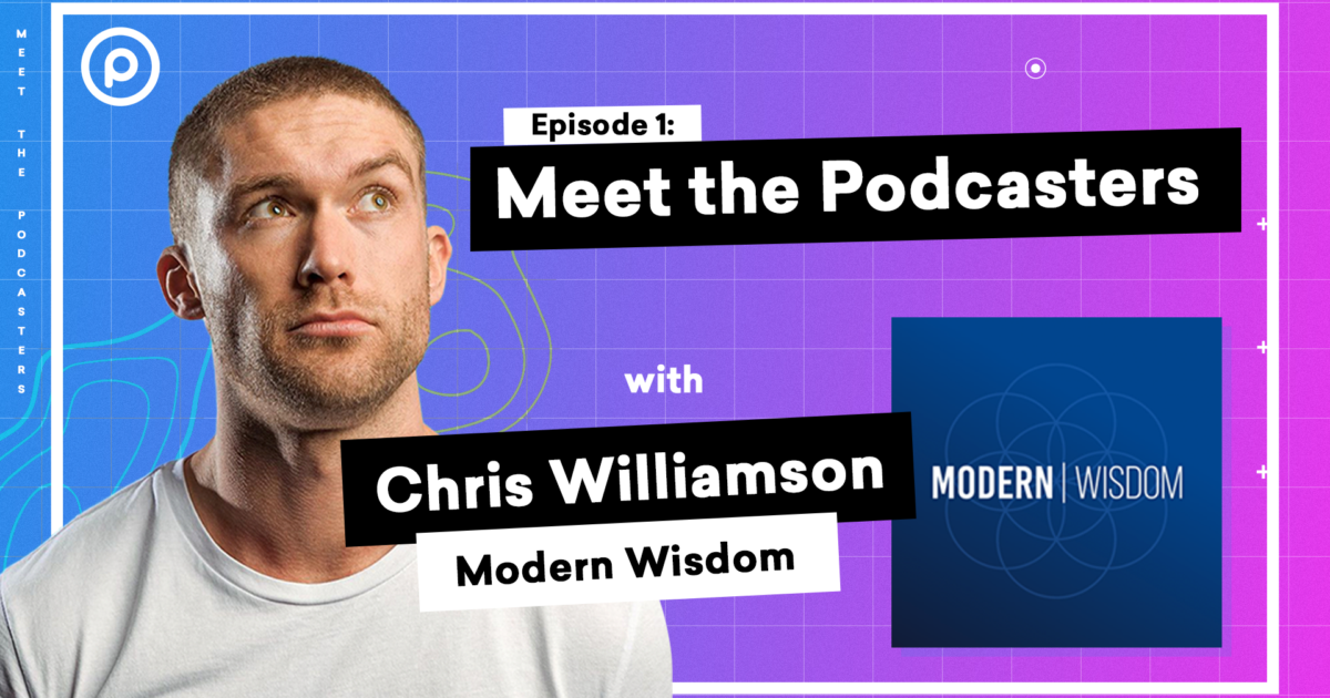 How Modern Wisdom Achieved 10X Growth | Meet the Podcasters | Podcast.co